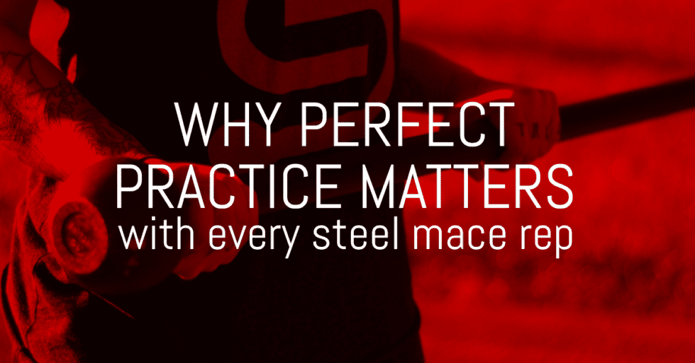 Why Perfect Steel Mace Practice Matters - Steel Mace Warrior